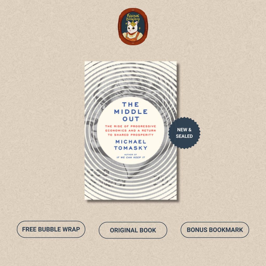 Jual Buku Import The Middle Out: The Rise of Progressive Economics and ...
