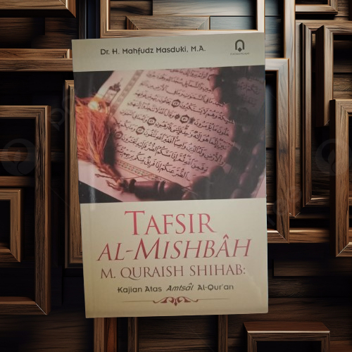 Jual Buku TAFSIR AL-MISBAH M QURAISH SHIHAB : KAJIAN ATAS AMTSAL AL-QURAN Ori Terapibuku ...