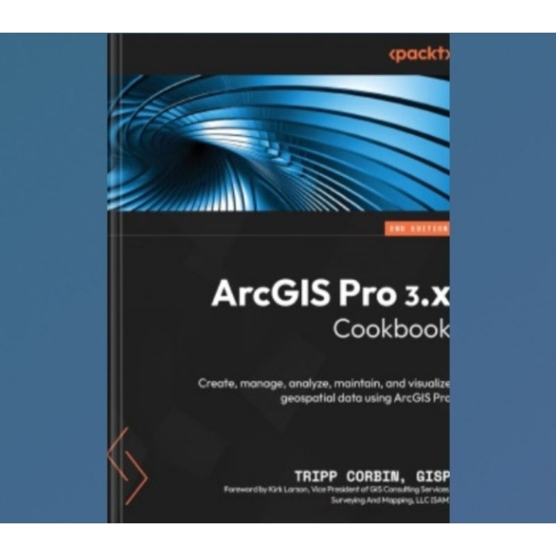 Jual Buku ArcGIS Pro 3.x Cookbook: Create, manage, analyze, maintain, and visualize geospatial ...