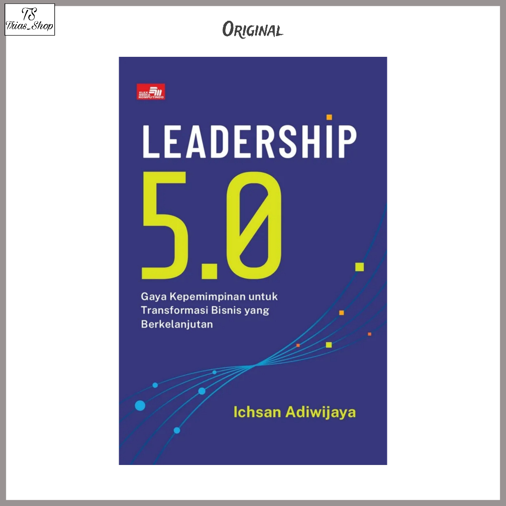 Jual Buku Leadership 5.0 : Gaya Kepemimpinan untuk Transformasi Bisnis ...