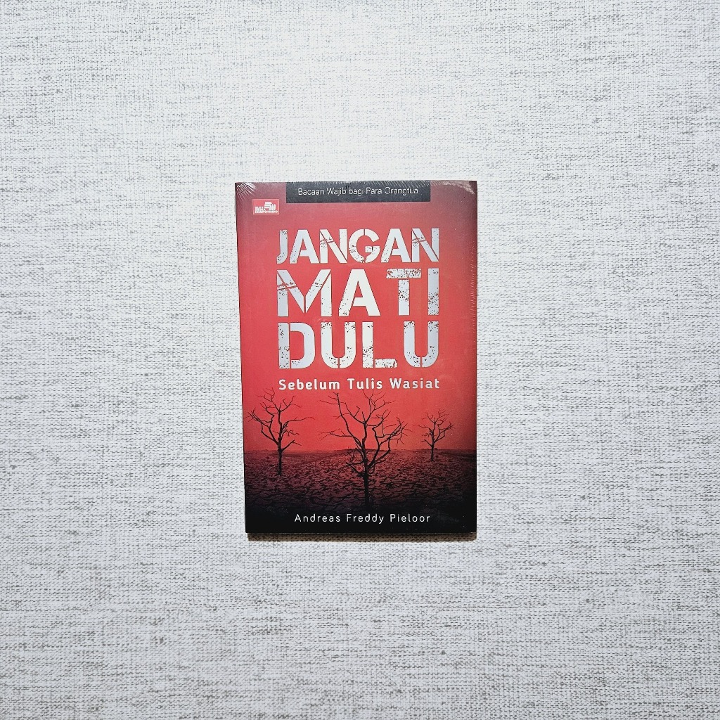 Jual Buku Jangan Mati Dulu Sebelum Tulis Wasiat: Andreas Freddy Pieloor ...