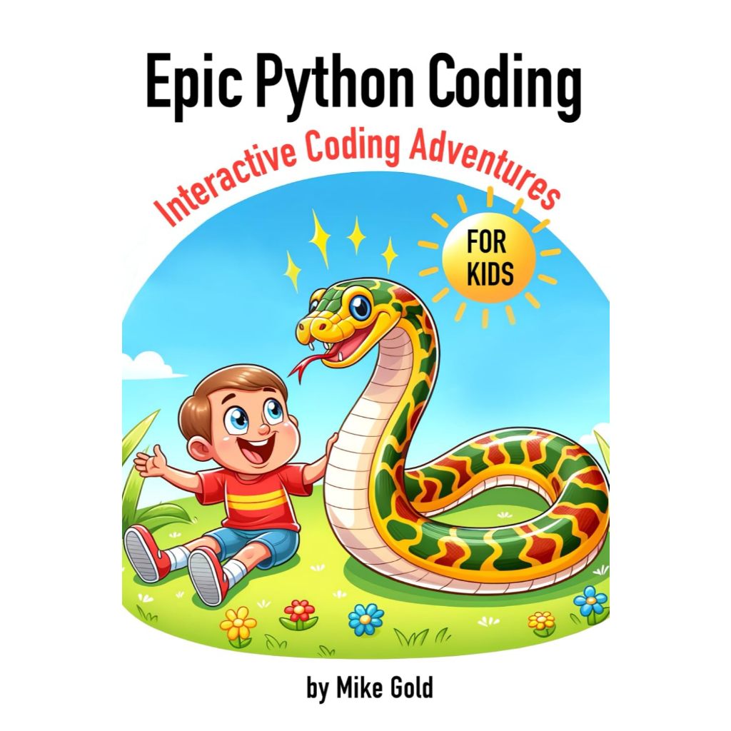 Jual Epic Python Coding: Interactive Coding Adventures for Kids: A Step By Step Guide to ...