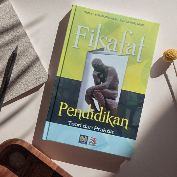 Jual Buku Filsafat Pendidikan Teori dan Praktik - H. Drs. Soegiono, M.M., dkk | Konsep ...