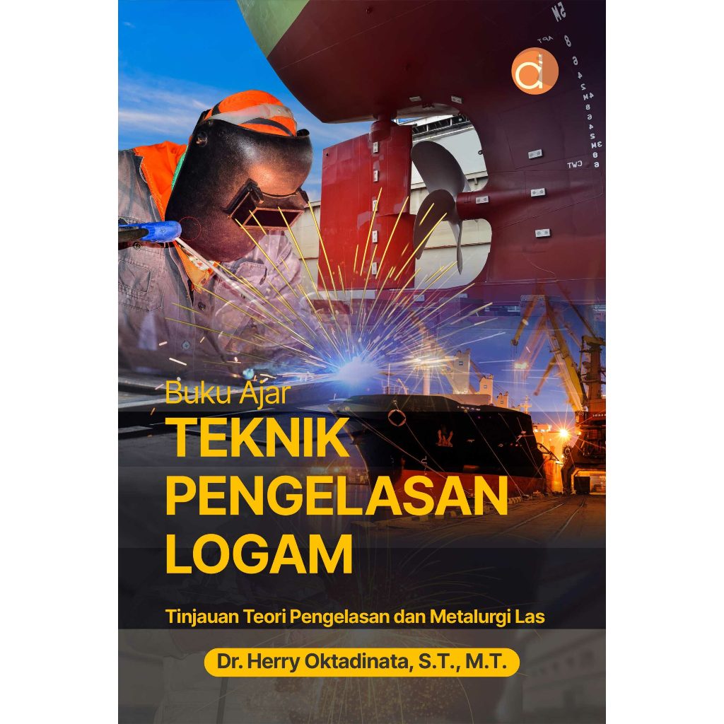 Jual Buku Ajar Teknik Pengelasan Logam Tinjauan Teori Pengelasan dan Metalurgi Las - Herry ...