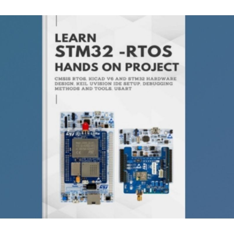Jual Buku LEARN STM32 - RTOS HANDS ON PROJECT: CMSIS RTOS, KiCad V6 and STM32 Hardware Design ...