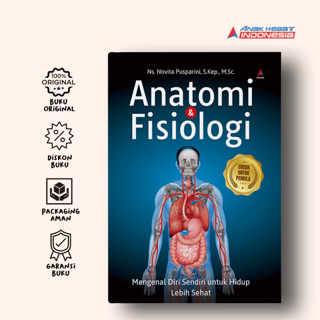 Jual Anatomi & Fisiologi : Mengenal Diri Sendiri Untuk Hidup Lebih Sehat - Ns. Novita Pusparini ...