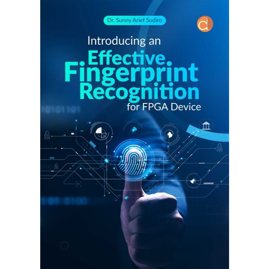 Jual Buku Introducing an Effective Fingerprint Recognition for FPGA Device - Sunny Arief Sudiro ...