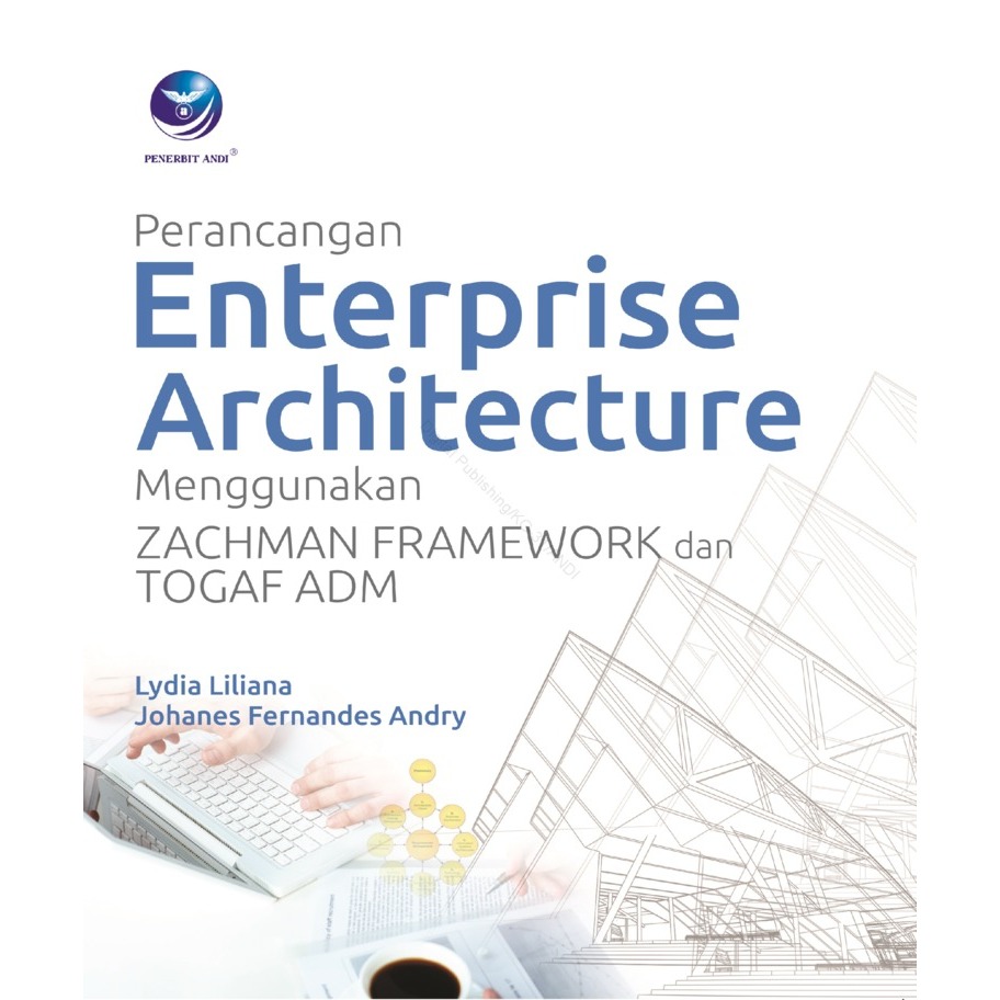 Jual Buku - Perancangan Enterprise Architecture Menggunakan ZACHMAN FRAMEWORK dan TOGAF ADM ...