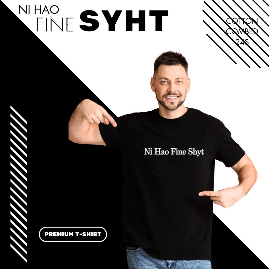 Jual AM27 Kaos Unisex design "Ni Hao Fine Shyt" meme T-shirt - TC Combed 28's | Shopee Indonesia