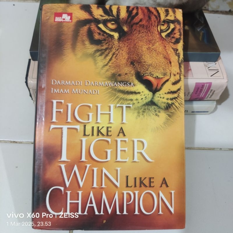 Jual NOVEL FIGHT LIKE A TIGER WIN LIKE A CHAMPION DARMADI DARMAWANGSA ...