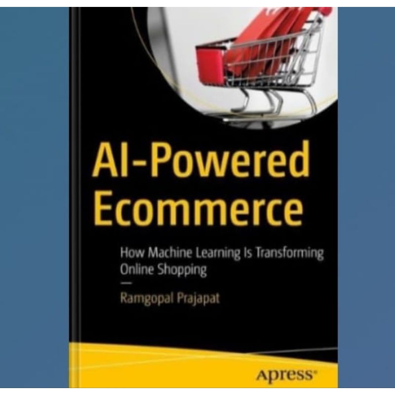 Jual Buku AI-Powered Ecommerce: How Machine Learning Is Transforming Online Shopping | Shopee ...