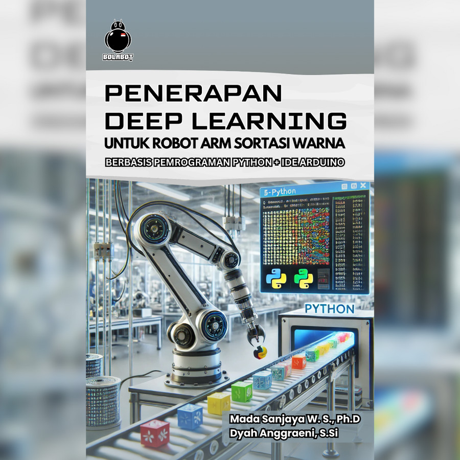 Jual Penerapan Deep Learning untuk Robot Arm Sortasi Warna berbasis Pemrograman Python + IDE ...