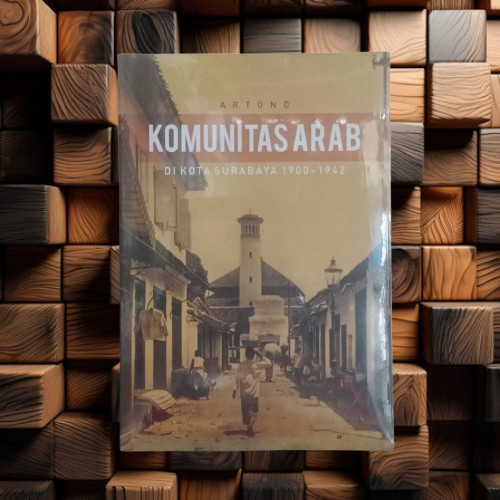 Jual Buku Komunitas Arab di Kota Surabaya 1900-1942 - Astono - Penerbit ...
