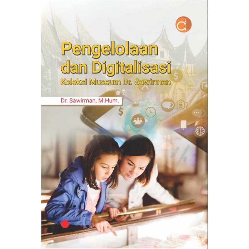 Jual Buku Pengelolaan dan Digitalisasi Koleksi Museum Dr. Sawirman | Shopee Indonesia
