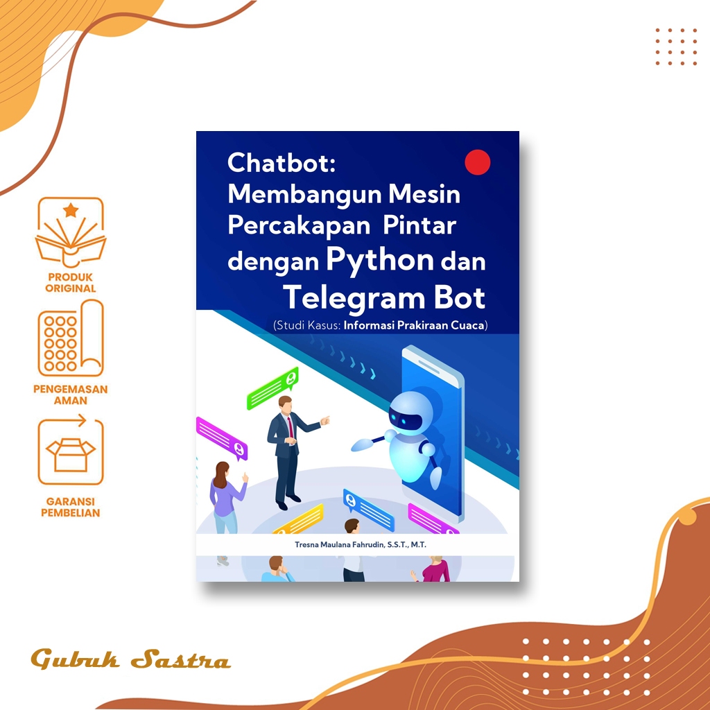 Jual Buku Chatbot: Membangun Mesin Percakapan Pintar dengan Python dan ...