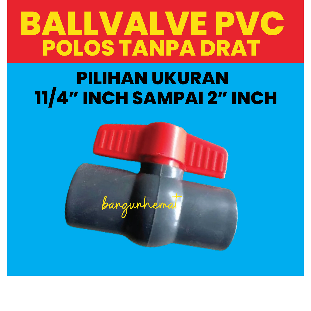 Jual Ball Valve PVC Polos – Stop Kran Tanpa Drat 11/4" s/d 2" untuk Pipa Air | Shopee Indonesia