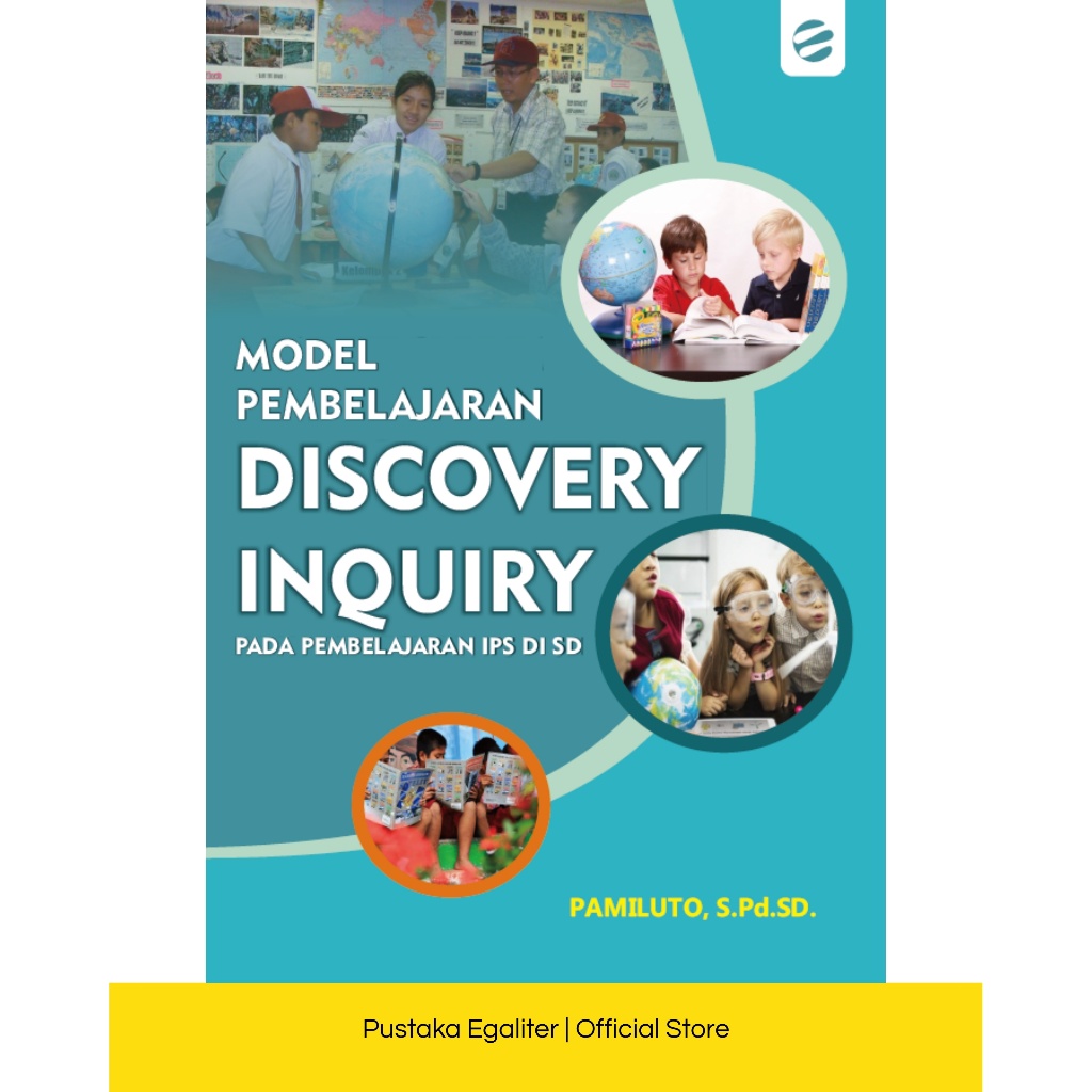 Jual MODEL PEMBELAJARAN DISCOVERY INQUIRY PADA PEMBELAJARAN IPS DI SD - Pamiluto, S.Pd.SD ...
