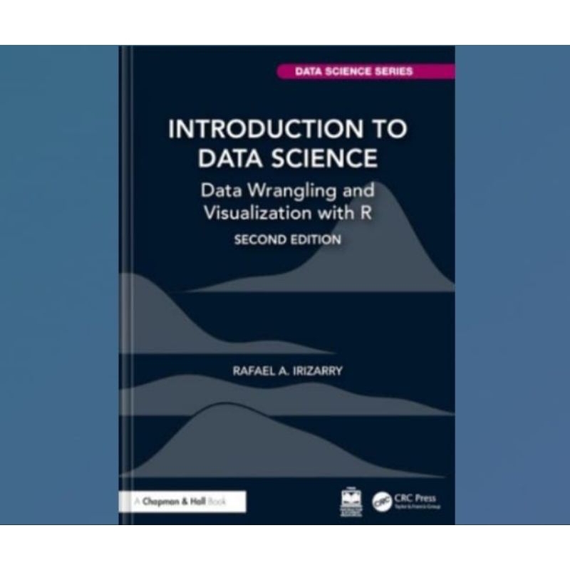 Jual Buku Introduction to Data Science: Data Wrangling and Visualization with R_ Second Edition ...
