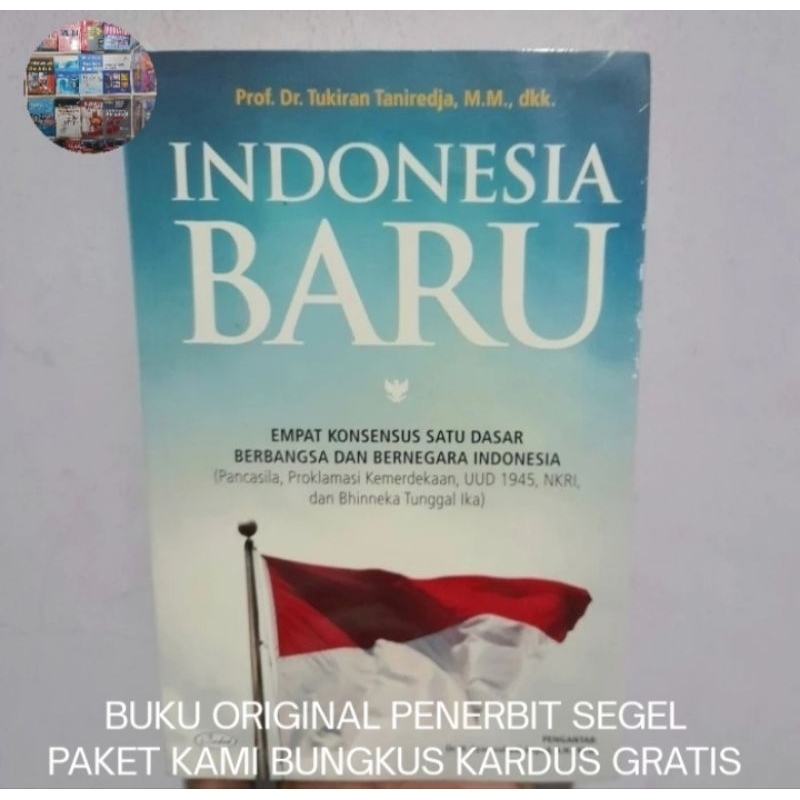 Jual Indonesia Baru Empat Konsensus Satu Dasar Berbangsa dan Bernegara ...