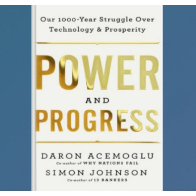 Jual Buku Power and Progress: Our Thousand-Year Struggle Over ...