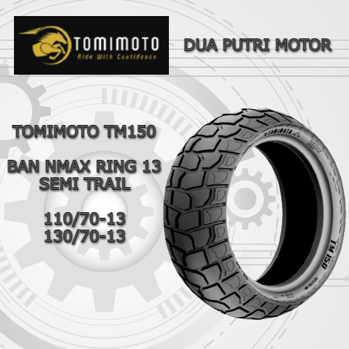 Jual Ban NMAX Semi Trail Tubeless Tomimoto TM150 110/70-13 // 130/70-13 ...