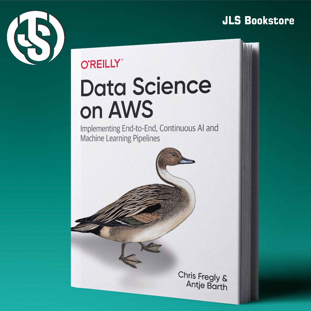 Jual Data Science on AWS: Implementing End-to-End, Continuous AI and Machine Learning Pipelines ...