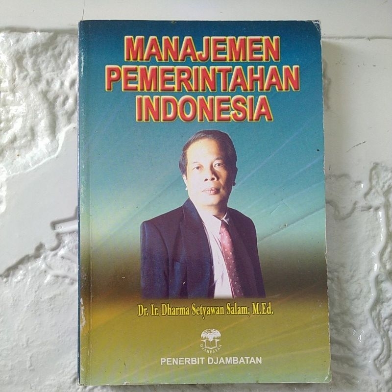 Jual Buku Original MANAJEMEN PEMERINTAHAN INDONESIA By Dr Ir Dharma Setyawan Salam,M.Ed | Shopee ...
