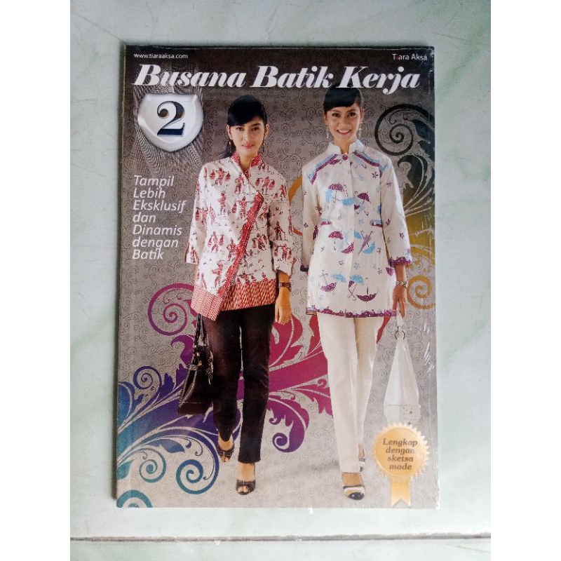 Jual BUKU BUSANA BATIK KERJA TAMPIL EKSKLUSIF DAN DINAMIS DENGAN BATIK ...