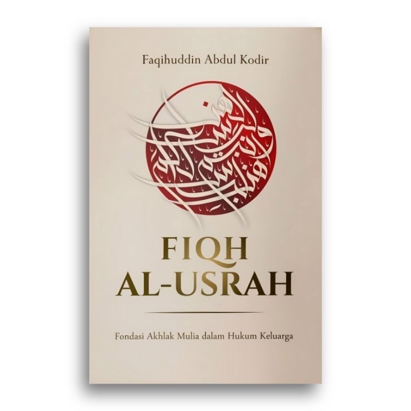 Jual Buku Fiqh al-Usrah Fondasi Akhlak Mulia dalam Hukum Keluarga ...