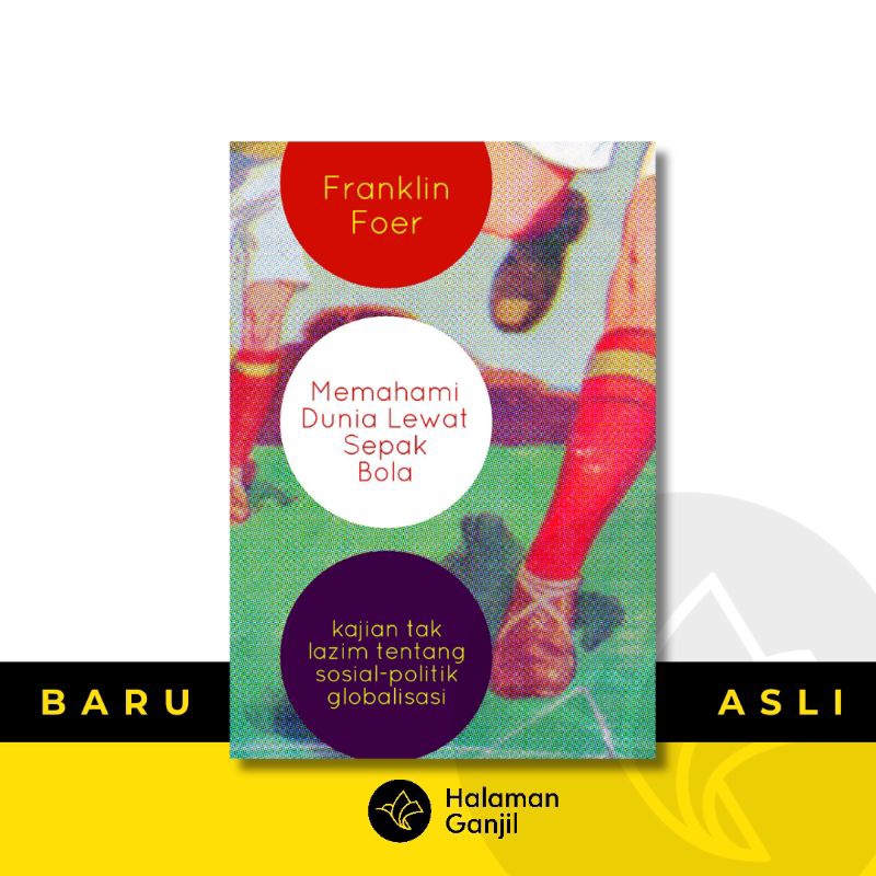Jual Buku - Memahami Dunia Sepakbola - Kajian Tak Lazim Tentang Sosial Politik Globalisasi ...