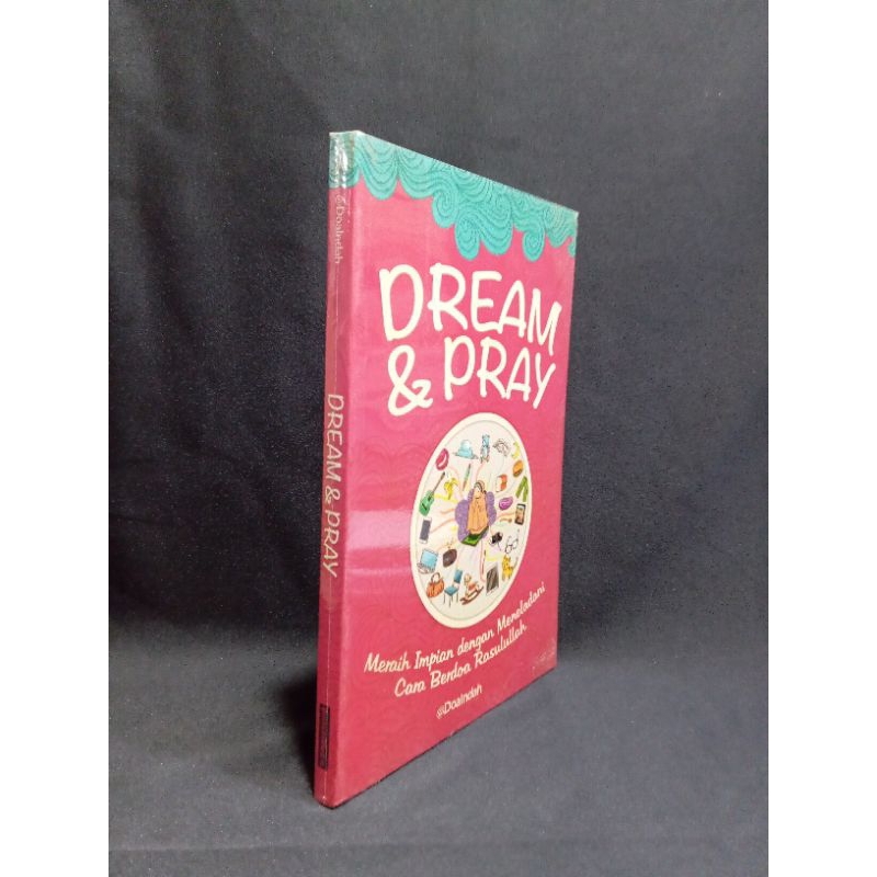 Jual DREAM & PRAY Meraih Impian Dengan Meneladani Cara Berdoa Rasulullah By Doaindah | Shopee ...