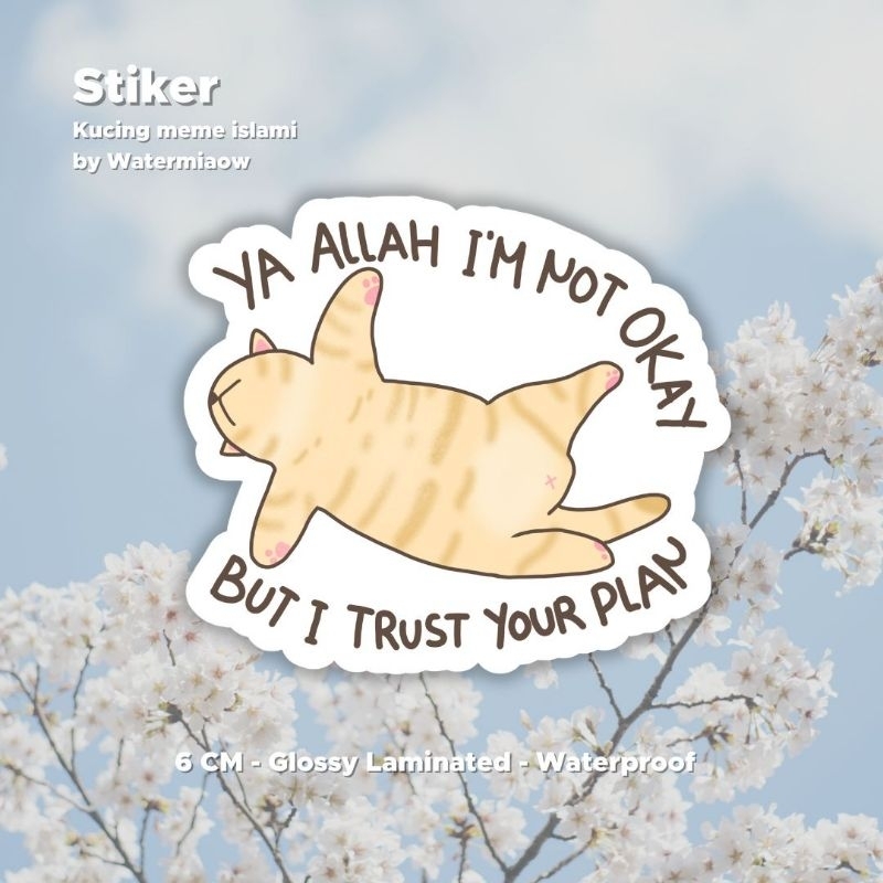 Jual STIKER KUCING MEME ISLAMI | YA ALLAH IM NOT OKAY BUT I TRUST YOUR ...