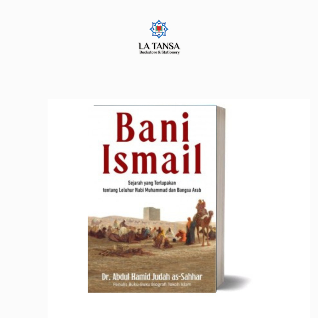 Jual BANI ISMAIL: SEJARAH YANG TERLUPAKAN TENTANG LELUHUR NABI MUHAMMAD ...