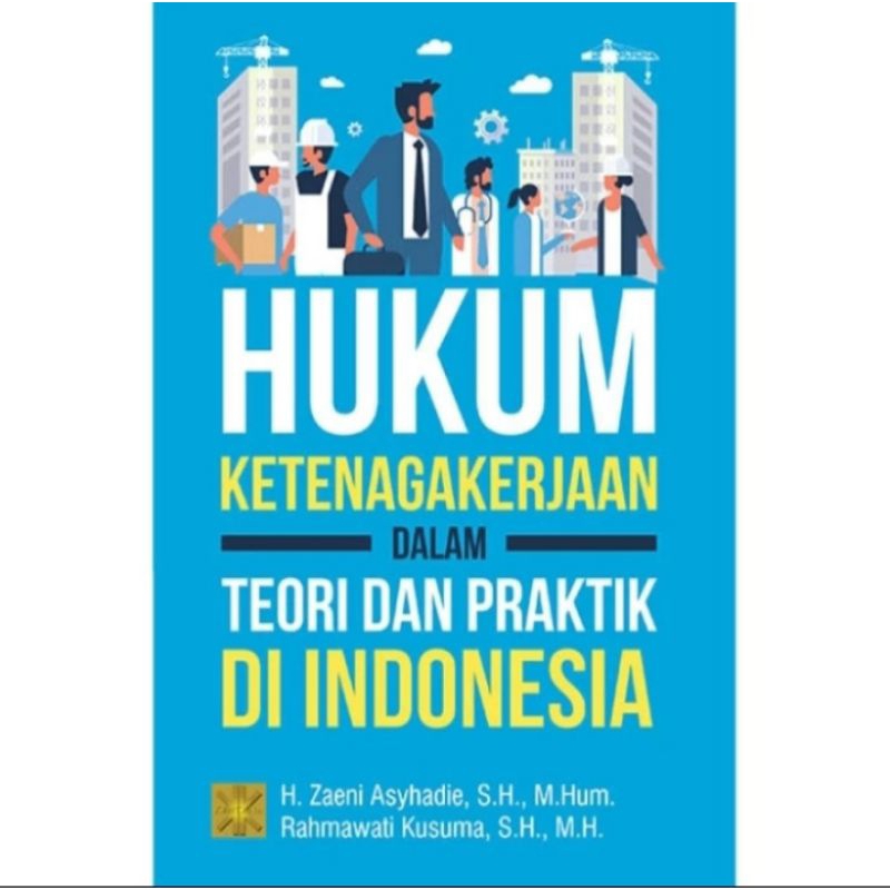 Jual BUKU HUKUM KETENAGAKERJAAN DALAM TEORI DAN PRAKTIK DI INDONESIA Zaeni Original | Shopee ...