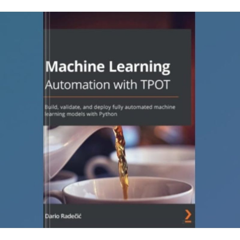 Jual Buku Machine Learning Automation with TPOT: Build, validate, and deploy fully automated ...