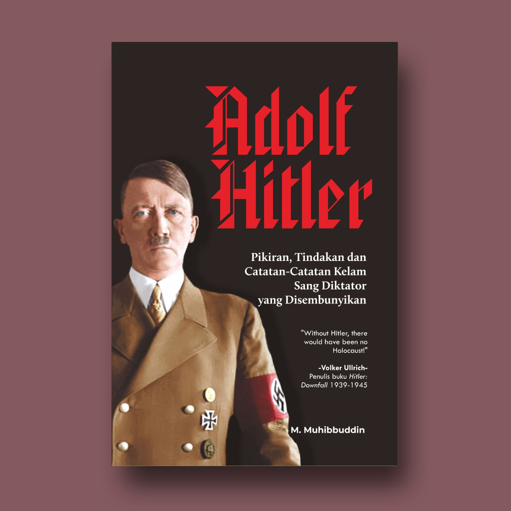 Jual Buku Biografi-ADOLF HITLER Pikiran, Tindakan dan Catatan-Catatan ...