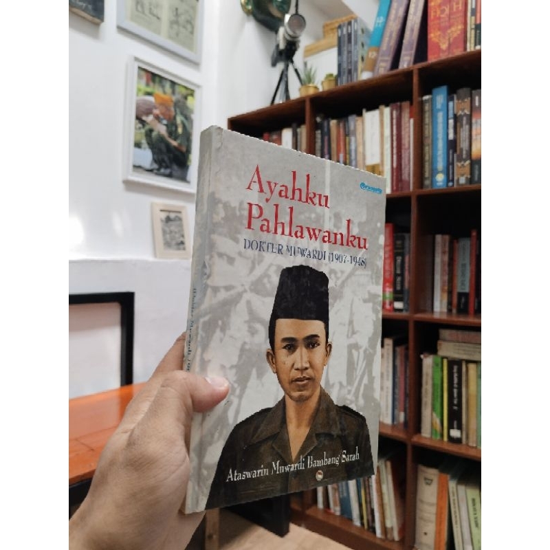 Jual AYAHKU PAHLAWANKU DOKTER MUWARDI (1907-1948) - ATASWARIN MUWARDI ...