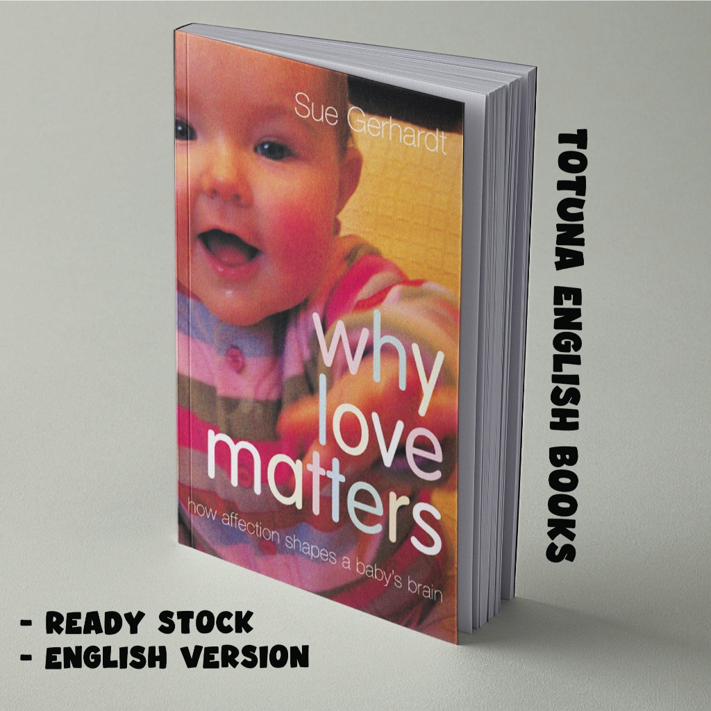 Jual Why Love Matters : How Affection Shapes a Baby's Brain | Shopee ...