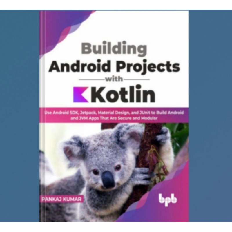 Jual Buku Building Android Projects with Kotlin: Use Android SDK, Jetpack, Material Design, and ...