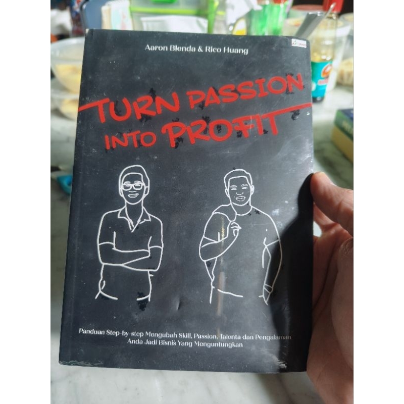 Jual Buku Pengalaman Bisnis Turn Passion Into Profit karya Aaron Blenda dan Rico Huang Baru ...