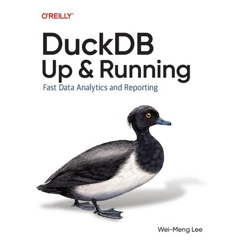 Jual DuckDB: Up and Running: Fast Data Analytics and Reporting by Wei-Meng O’Reilly Media, Year ...