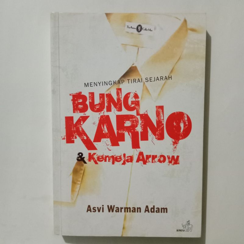 Jual Buku Menyingkap Tirai Sejarah Bung Karno & Kemeja Arrow - Asvi Warman Adam - Kompas ...