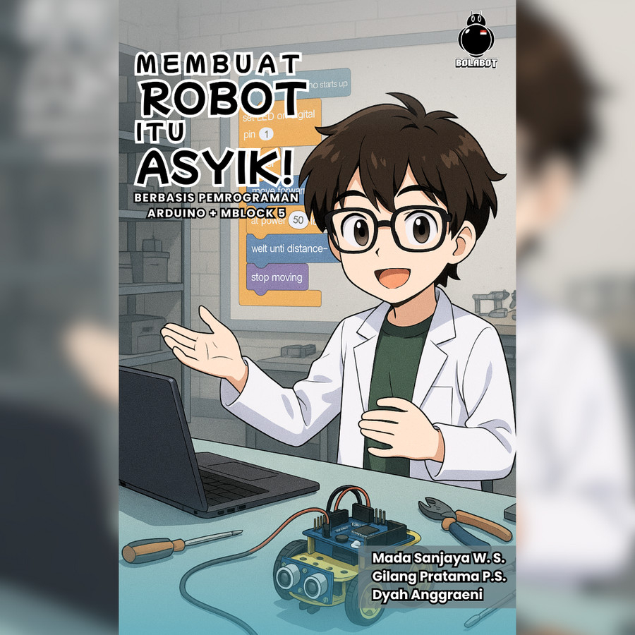 Jual Membuat Robot Itu Asyik! Berbasis Pemrograman Arduino + mBlock 5 - Mada Sanjaya WS, dkk ...