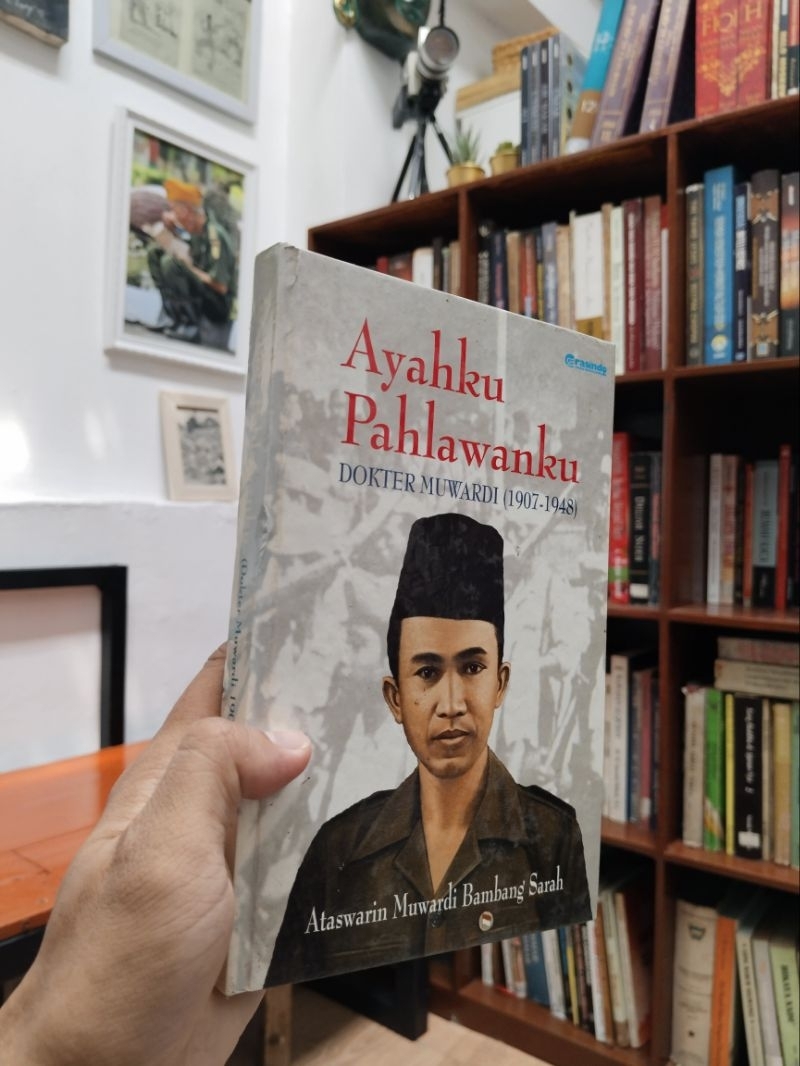 Jual AYAHKU PAHLAWANKU DOKTER MUWARDI (1907-1948) - ATASWARIN MUWARDI ...