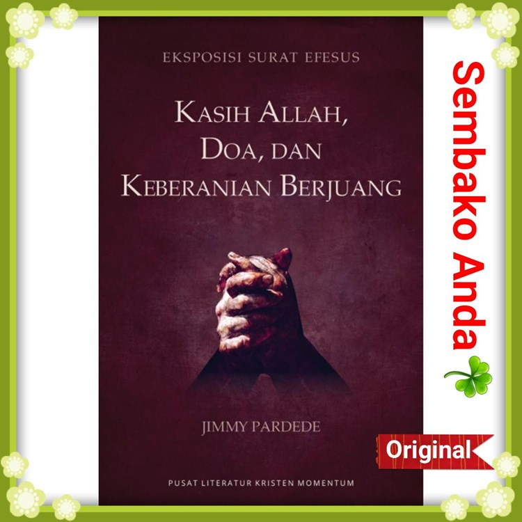 Jual Kasih Allah, Doa, dan Keberanian Berjuang. Eksposisi Surat Efesus ...