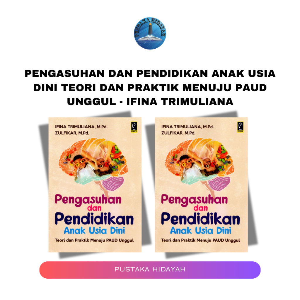 Jual Pengasuhan dan Pendidikan Anak Usia Dini Teori dan Praktik Menuju PAUD Unggul - IFINA ...