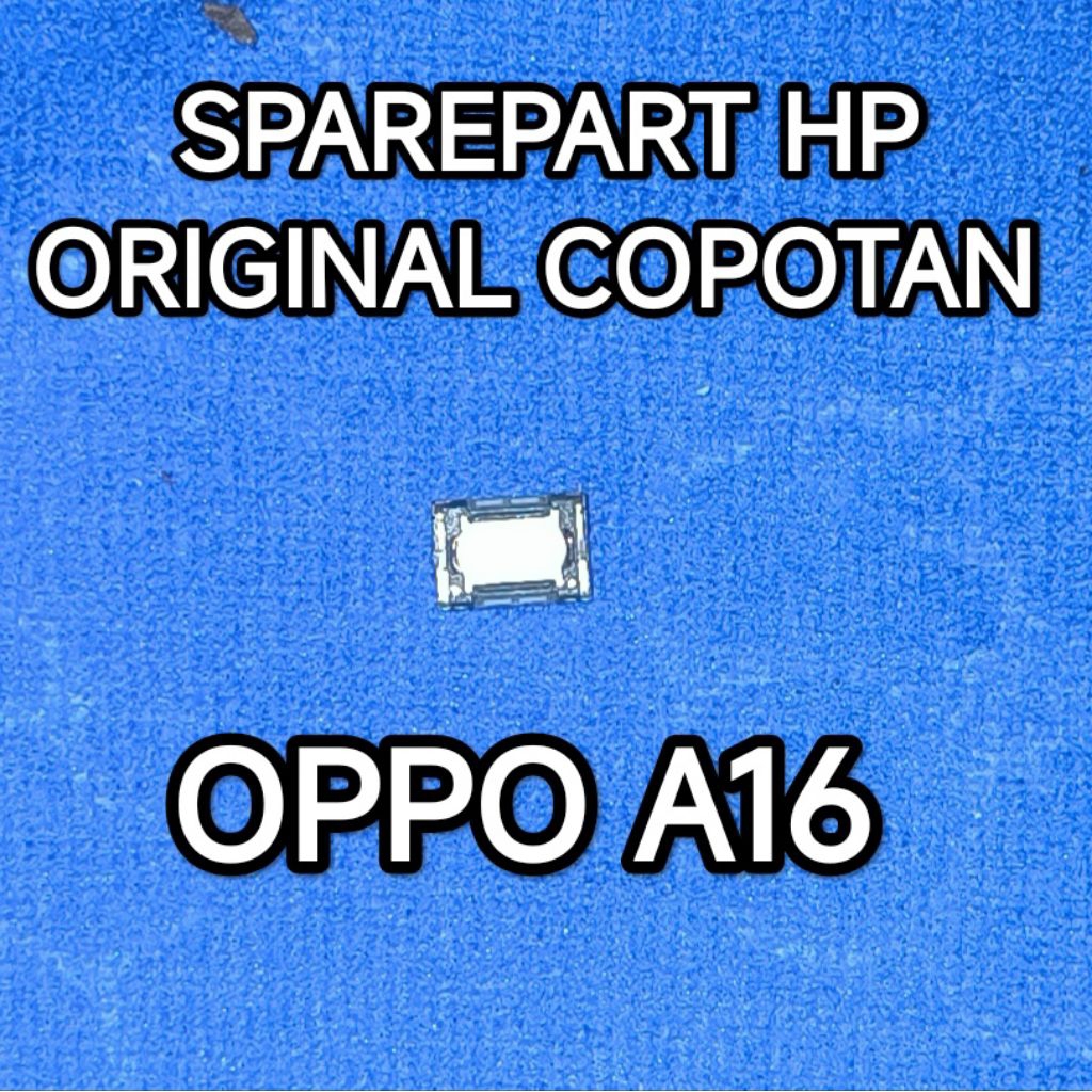 Jual EARPIECE SPEAKER ATAS OPPO A16 ORIGINAL COPOTAN TESTED | Shopee ...