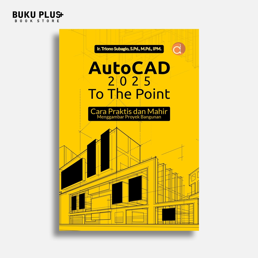 Jual Buku AutoCAD 2025 To The Point Cara Praktis dan Mahir Menggambar ...
