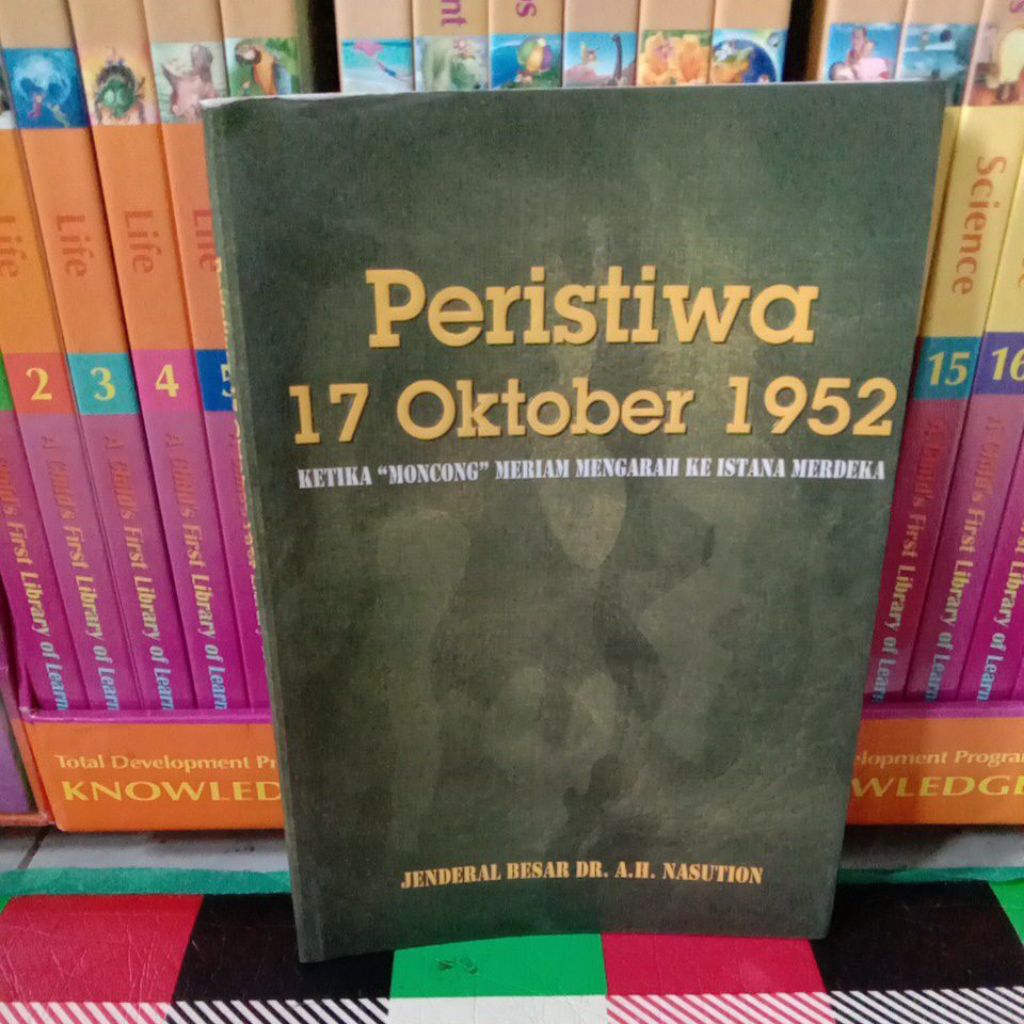 Jual JENDERAL BESAR DR A.H NASUTION PERISTIWA 17 OKTOBER 1952 KETIKA MONCONG MERIAM MENGARAH KE ...