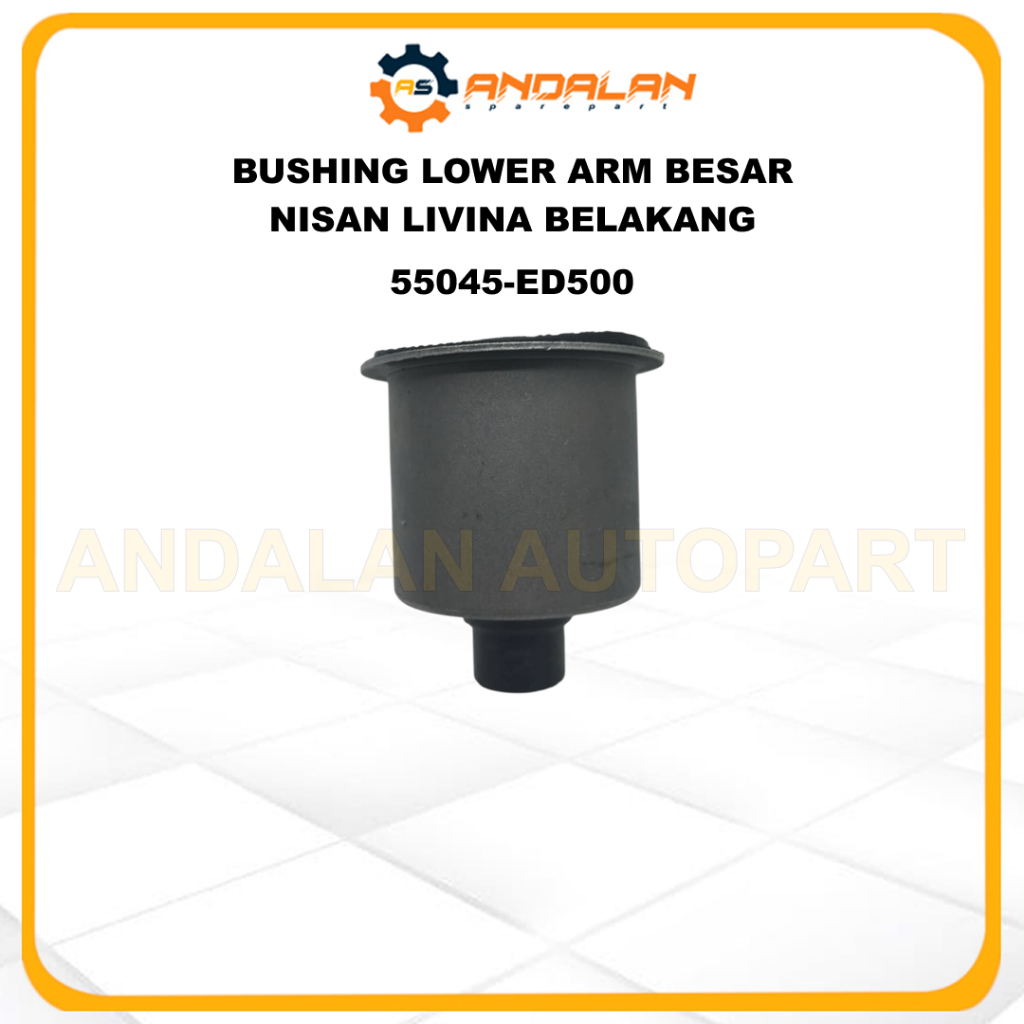 Jual BUSHING LOWER ARM BESAR NISSAN LIVINA BELAKANG 55045-ED500 ...